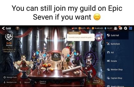 You can still join my guild on Epic Seven if you want - iFunny Brazil