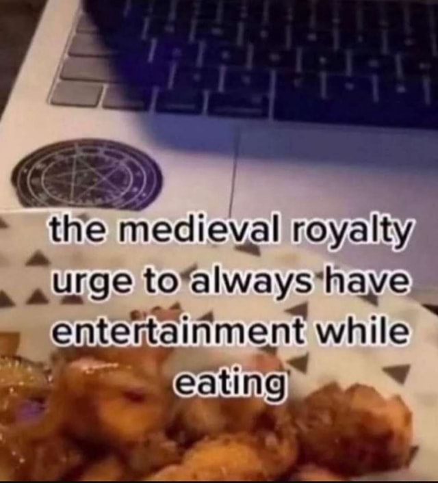 The medieval royalty urge always have ente to winile - iFunny Brazil The medieval royalty urge always have ente to winile - iFunny Brazil