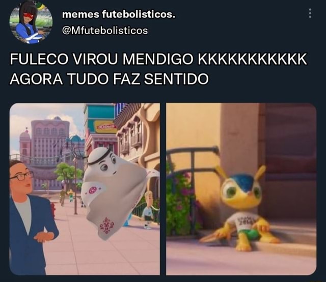Memes futebolisticos. FULECO VIROU MENDIGO KKKKKKKKKKK AGORA TUDO FAZ ...