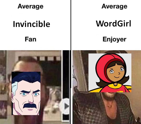Average Average Invincible WordGirl Fan Enjoyer - iFunny Brazil