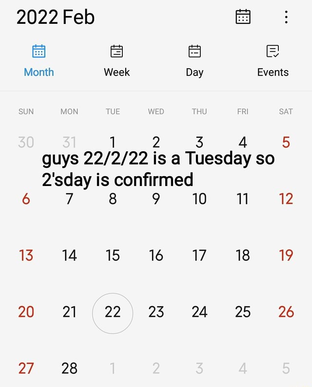 2022 Feb guys 22/2/22 is a Tuesday so 2'sday is confirmed - iFunny Brazil