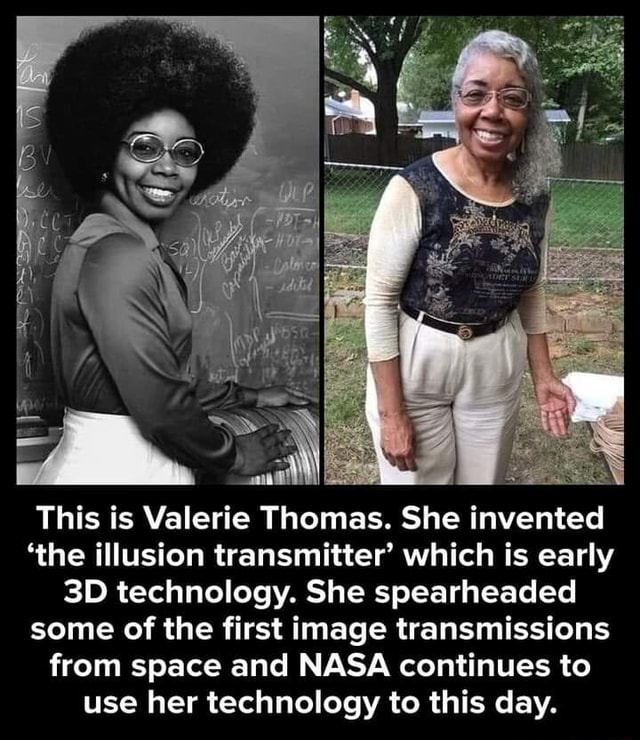 This is Valerie Thomas. She invented 'the illusion transmitter' which ...