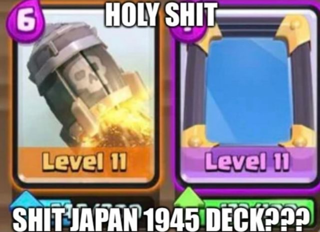 HOLY SHIT-- ON Level (Level SHIT JAPAN 1945 DECK222 - iFunny Brazil
