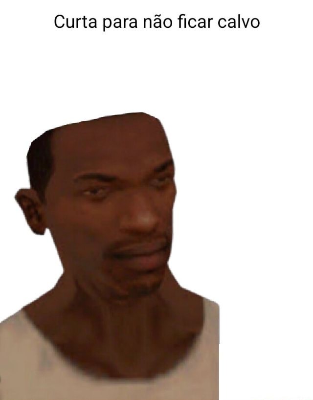 Curta para não ficar calvo - iFunny Brazil