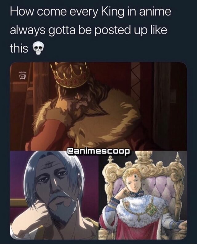 How come every King in anime always gotta be posted up like - iFunny Brazil