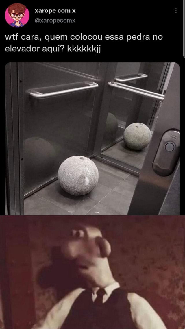 Xarope com x (Dxaropecomx wtf cara, quem colocou essa pedra no elevador ... Xarope com x (Dxaropecomx wtf cara, quem colocou essa pedra no elevador ...