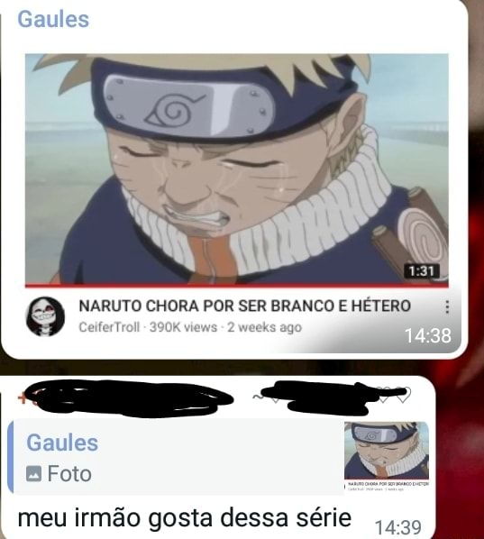 Gaules Q NARUTO ferT CHORA POR SER BRANCO ag E HÉTERO ferT Foto meu ...
