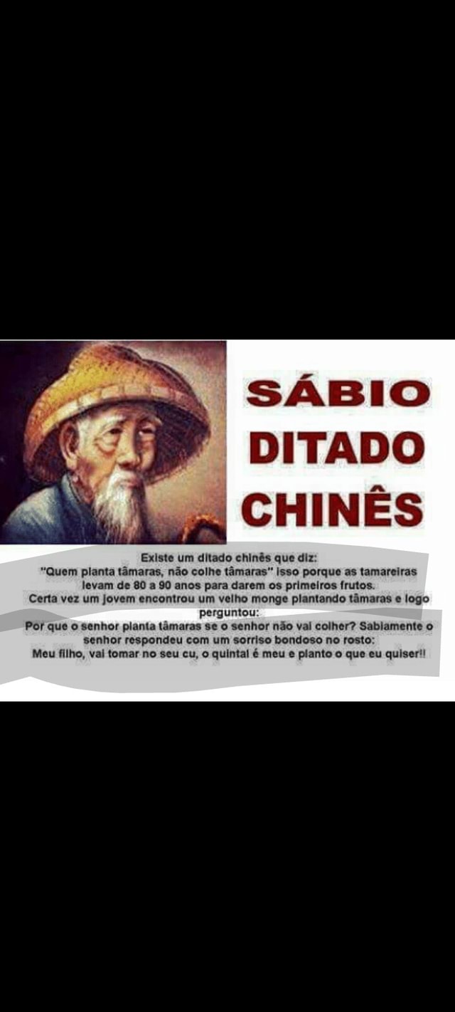 SÁBIO DITADO CHINÊS Existe um ditado chinês que diz: "Quem planta ...
