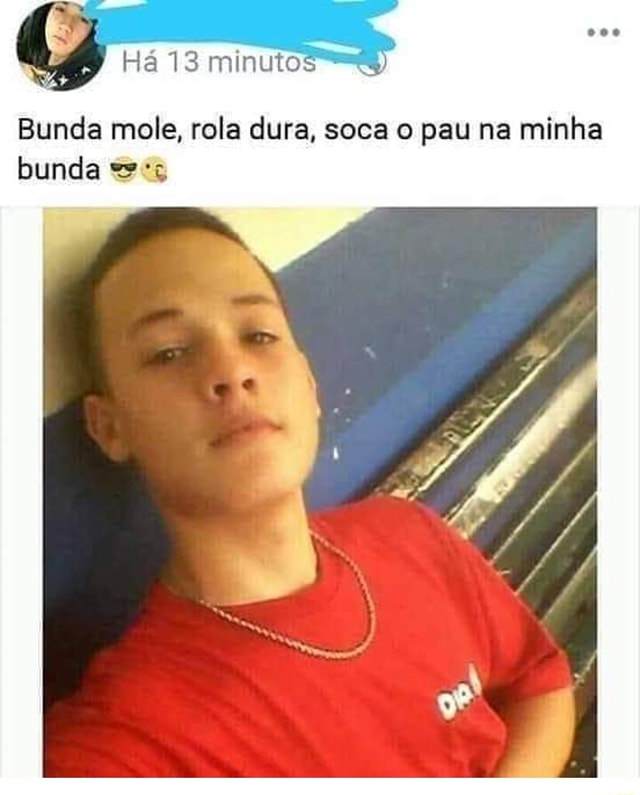 Bunda Mole Rola Dura Soca O Pau Na Minha Otol Nek Raed Ifunny Brazil