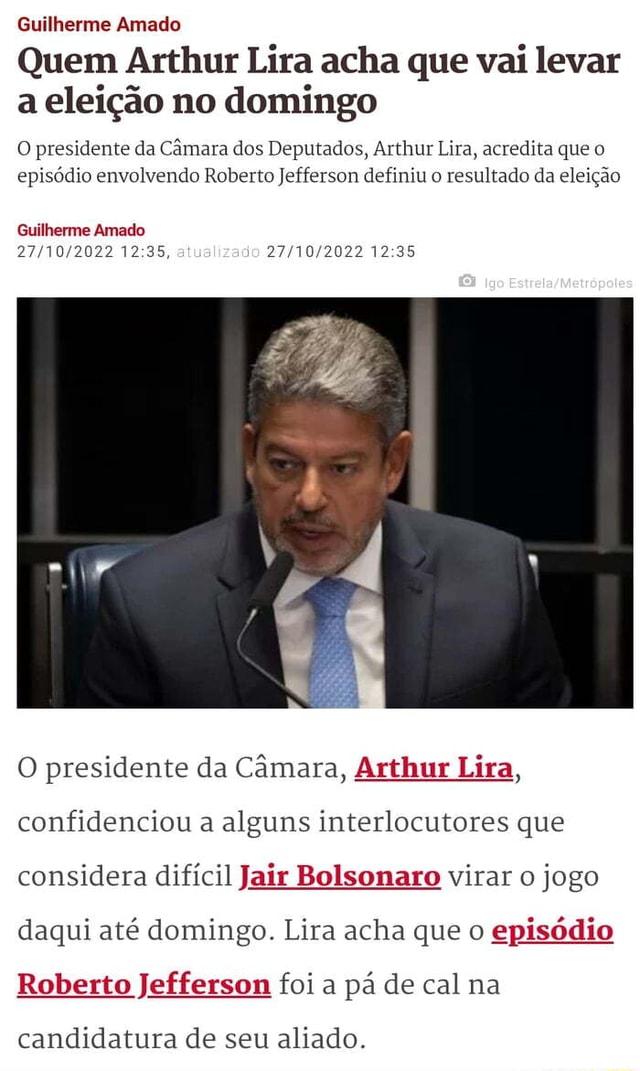 Guilherme Amado Quem Arthur Lira acha que vai levar a eleição no ...