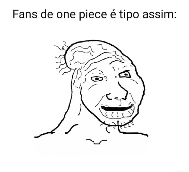 Fans de one piece tipo assim: - iFunny Brazil