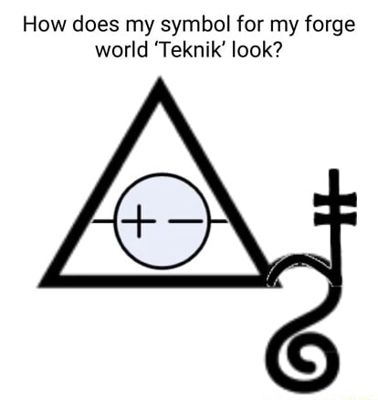 How does my symbol for my forge world 'Teknik' look? - iFunny Brazil