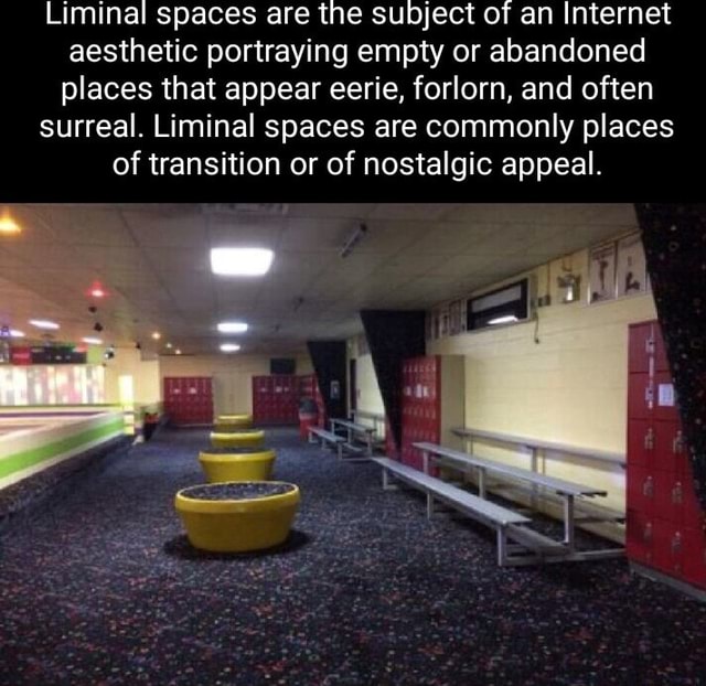 Liminal spaces are the subject of an Internet aesthetic portraying ...