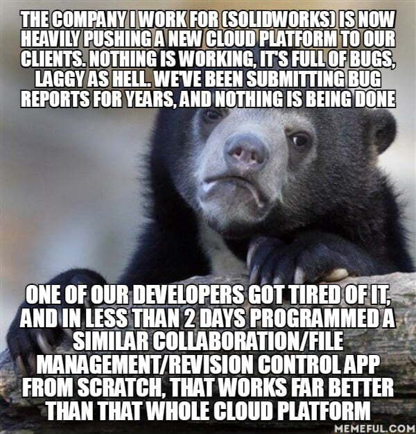 THE COMPAHY WORK FOR (SOLIDWORKS} IS NOW HEAVILY PUSHING A NEW CLOUD ...