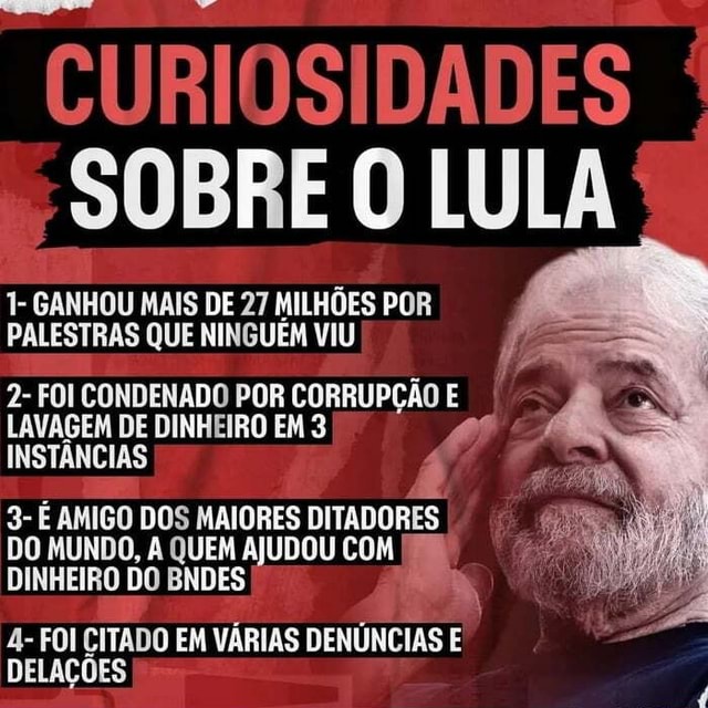 "CURIOSIDADES SOBRE O LULA 1- GANHOU MAIS DE 27 MILHÕES POR PALESTRAS ...