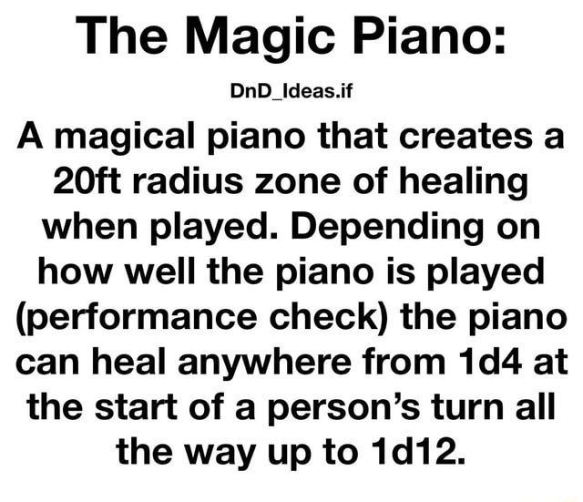 The Magic Piano: DnD_Iideas.if A magical piano that creates a 20ft ...