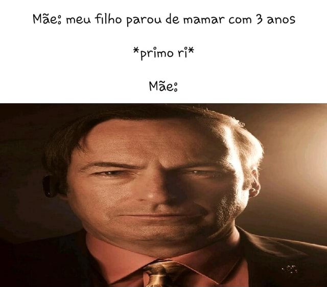 Mães Meu Filho Parou De Mamar Com 3 Anos Primo Ri Mãe Ifunny Brazil