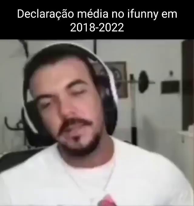 Declaração média no ifunny em 2018-2022 - iFunny Brazil