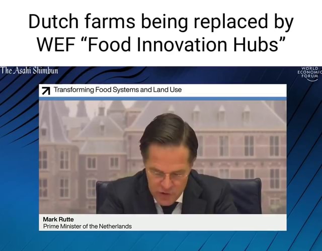Dutch farms being replaced by WEF "Food Innovation Hubs" The Asahi ...