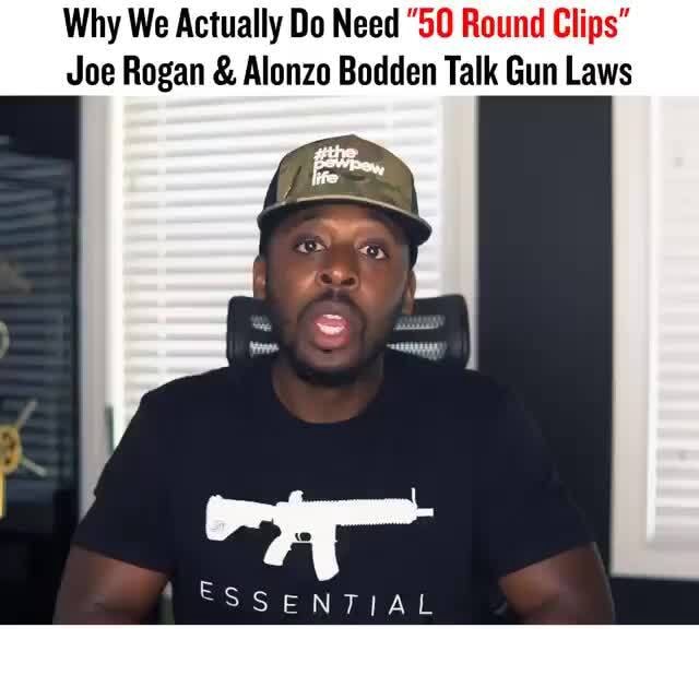 Why We Actually Do Need "50 Round Clips" Joe Rogan Alonzo Bodden Talk ...