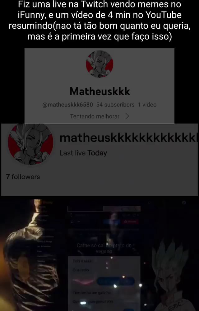 Fiz uma live na Twitch vendo memes no iFunny, e um vídeo de 4 min no ...