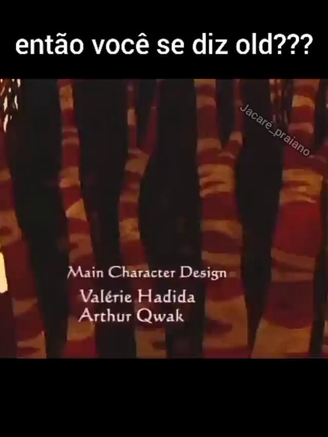 Então você se diz Main Character Design Valérie Hadida Arthur Qwak ...