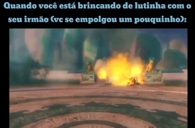 Quando Você Está Brincando De Lutinha Com O Seu Irmão Vc Se Empolgou
