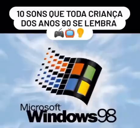 "TO SONS QUE TODA CRIANÇA DOS ANOS 90 SE LEMBRA - iFunny Brazil