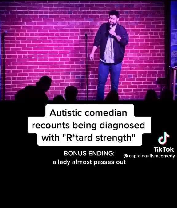 Autistic comedian recounts being diagnosed with "R*tard strength ...