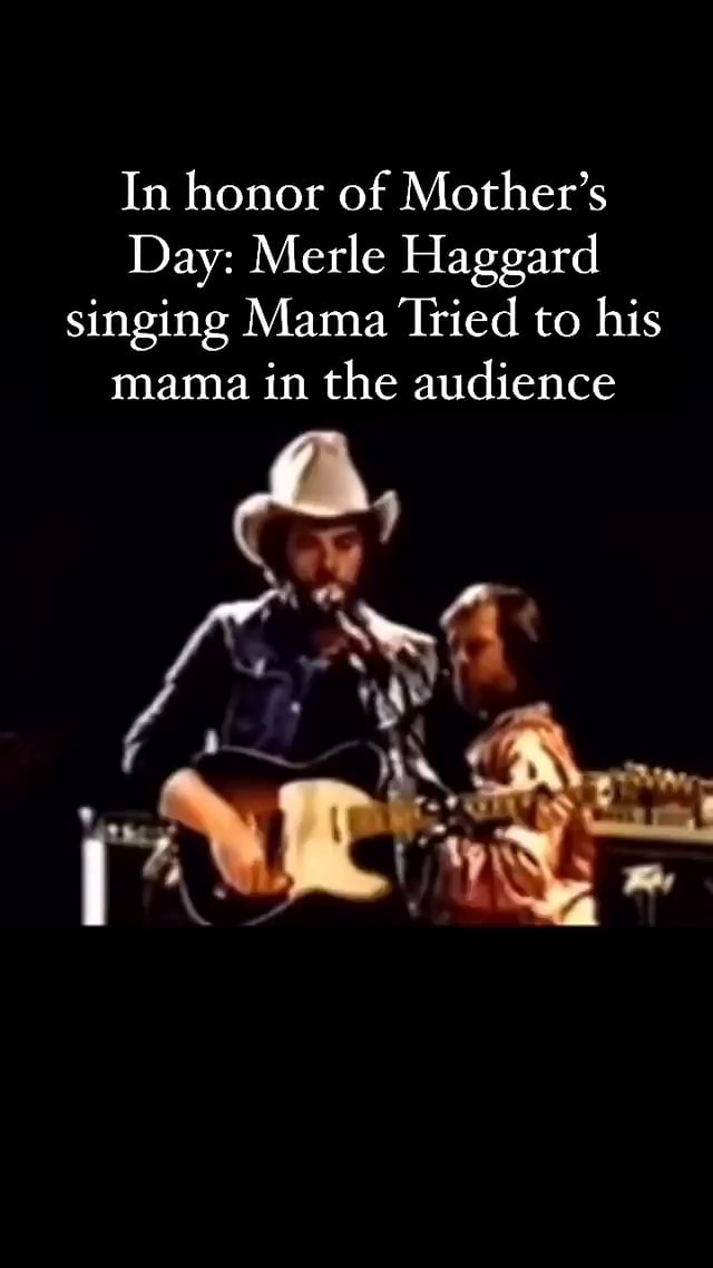 In honor of Mother's Day: Merle Haggard singing Mama Tried to his mama ...