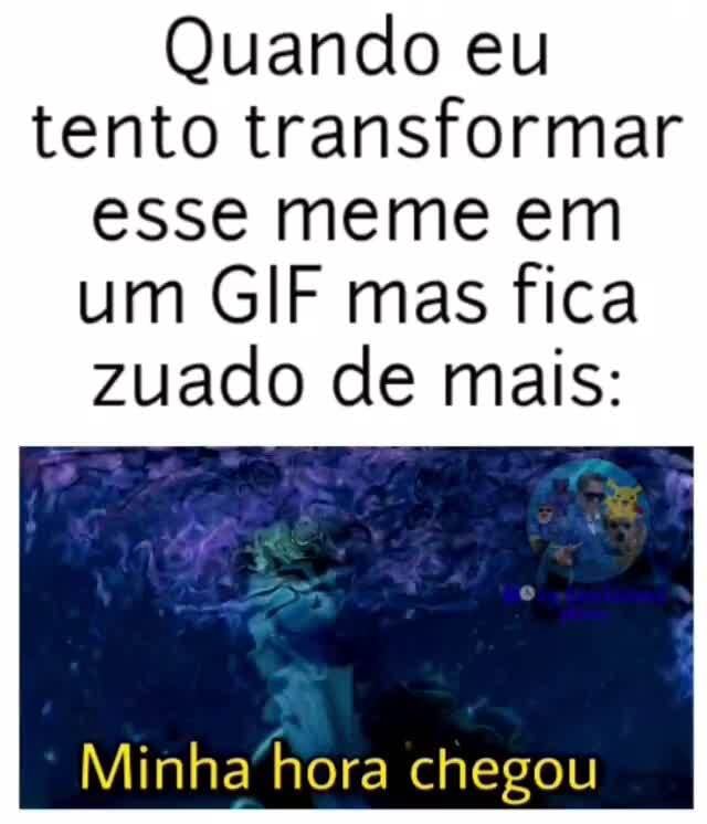 Quando eu tento transformar esse meme em um GIF, mas fica zuado de mais ... Quando eu tento transformar esse meme em um GIF, mas fica zuado de mais ...