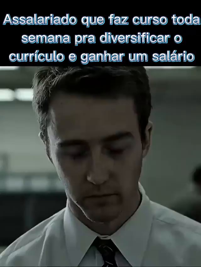 Assalariado que faz curso toda semana pra diversificar o currículo ...