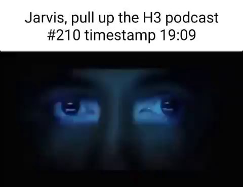 Jarvis, pull up the podcast #210 timestamp - iFunny Brazil