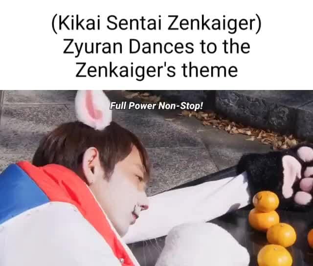 (Kikai Sentai Zenkaiger) Zyuran Dances to the theme Power - iFunny Brazil
