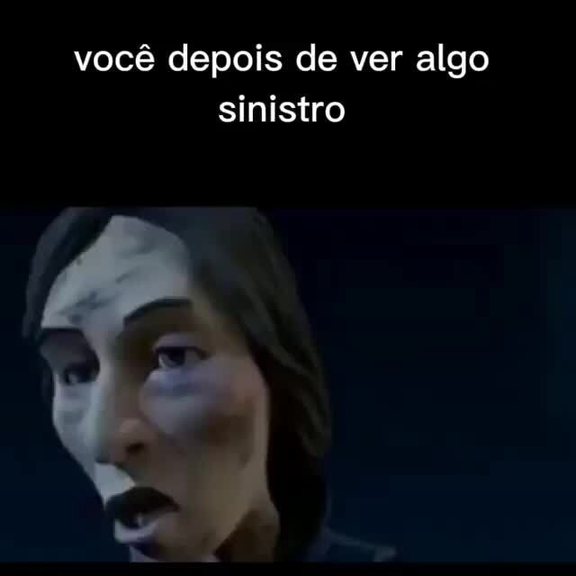 Você depois de ver algo sinistro - iFunny Brazil