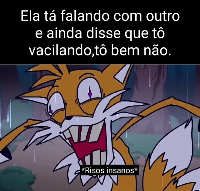 Ela Tá Falando Com Outro E Ainda Disse Que Tô Bem Não Ifunny Brazil