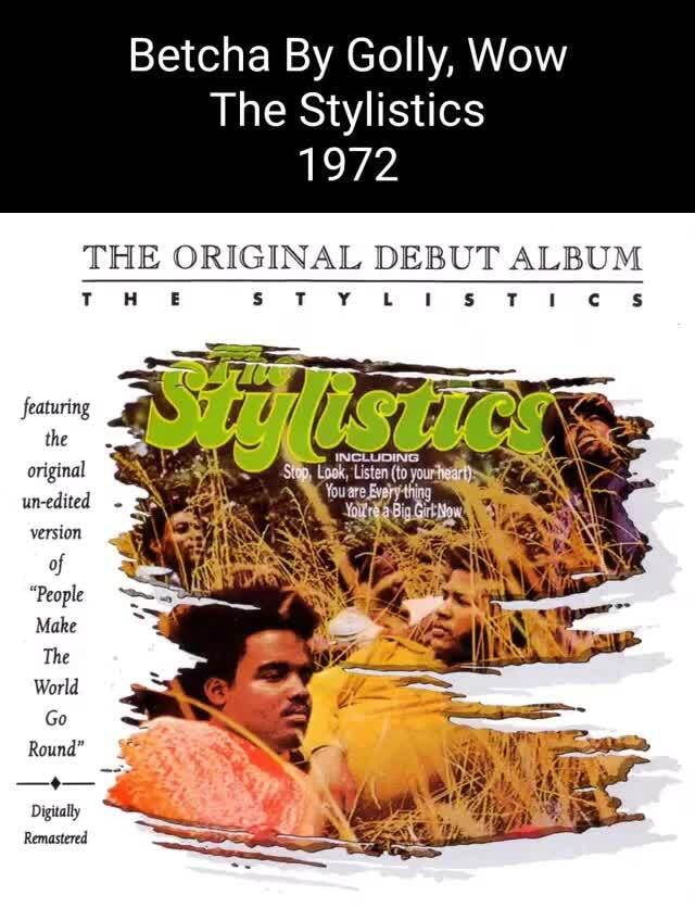 Betcha By Golly, Wow The Stylistics 1972 THE ORIGINAL DEBUT ALBUM THE stTYLtLtIsties 'featuring ...
