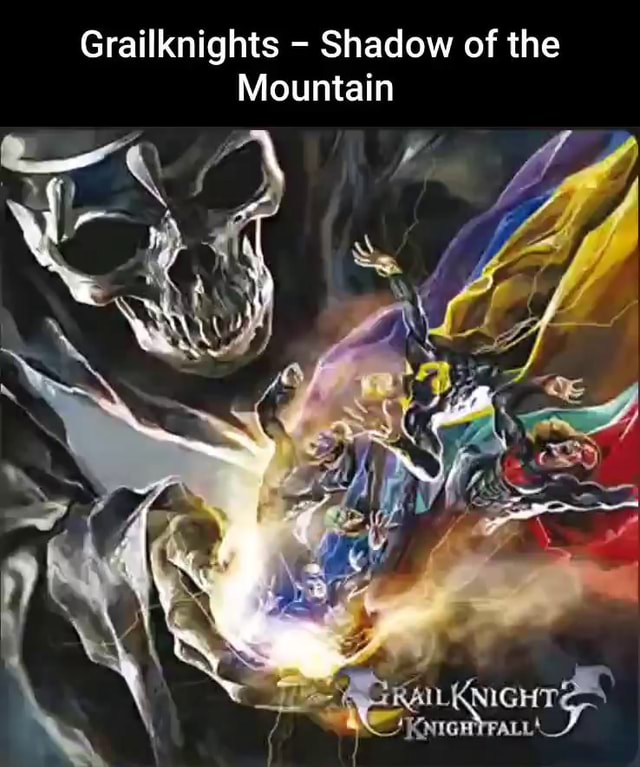 Mountain Grailknights Shadow of the GHT: KNIGHTFALL' - iFunny Brazil