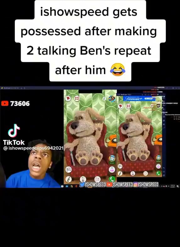 Ishowspeed gets possessed after making 2 talking Ben's repeat after him 73606 TikTok - iFunny Brazil