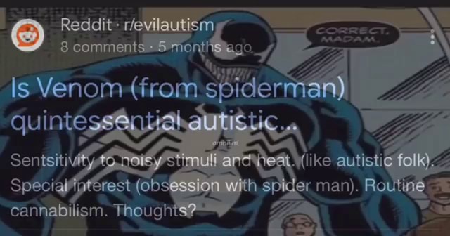 Revilautisin, is Venom (from spi iderman) al ike autistic erest w man ...