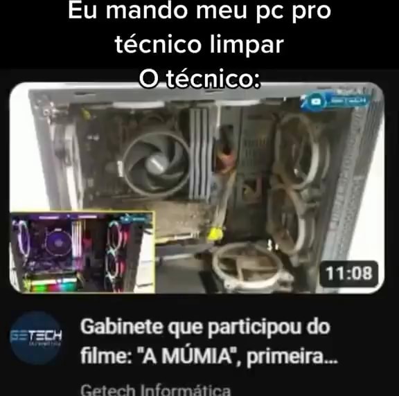 Eu mando meu pc pro técnico limpar técnico: Gabinete que participou do ...