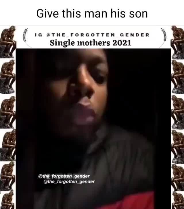 Give this man his son 1@ @THE FORGOTTEN GENDER Single mothers 2021 the ...