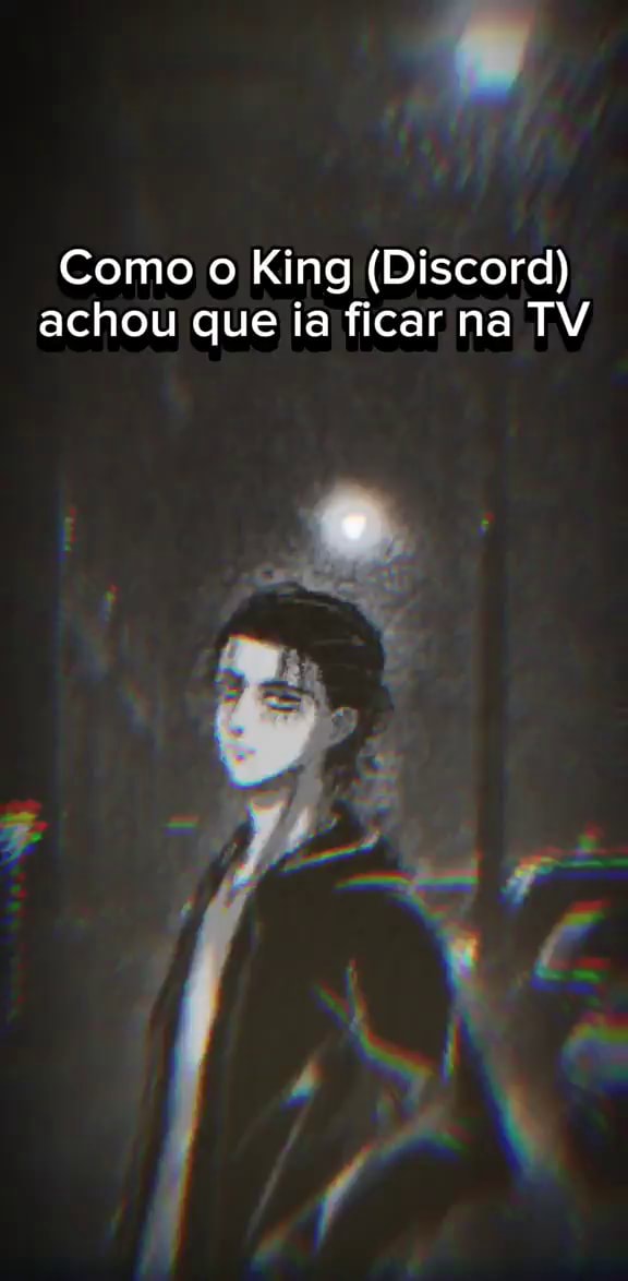 Como o King (Discord) achou que ia ficar na TV - iFunny Brazil