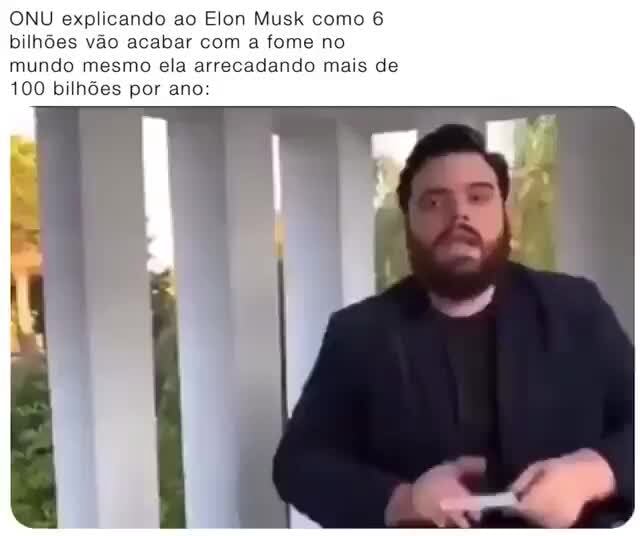 ONU explicando ao Elon Musk como 6 bilhões vão acabar com a fome no ...