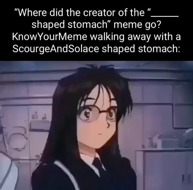"Where did the creator of the shaped stomach" meme go? KnowYourMeme ...