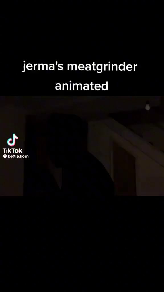 Jerma's meatgrinder animated TikTok - iFunny Brazil
