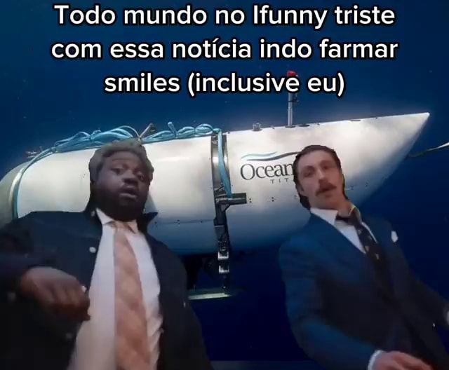 Todo mundo no Ifunny triste com essa notícia indo farmar smiles ...