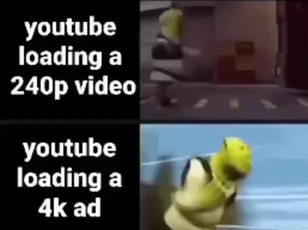Youtube loading a 240p video youtube loading a ad - iFunny Brazil