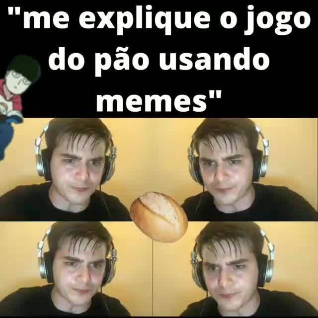 Hmmmmm pãozinho - "me explique o jogo do pão usando memes" - iFunny Brazil