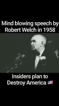 Mind blowing speech by Robert Welch in 1958 wy Insiders plan to Destroy America - iFunny Brazil